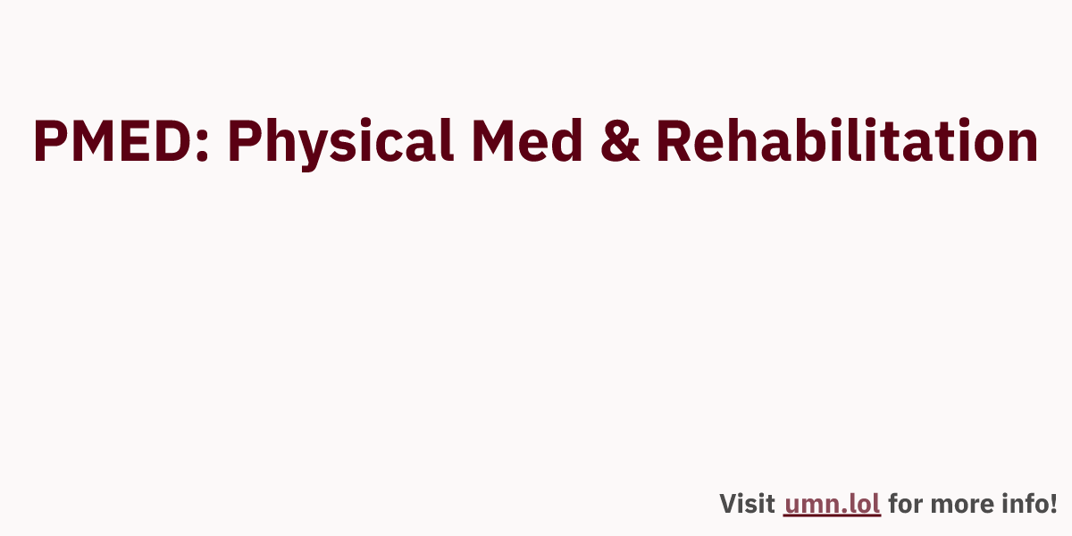 PMED: Physical Med & Rehabilitation | GopherGrades